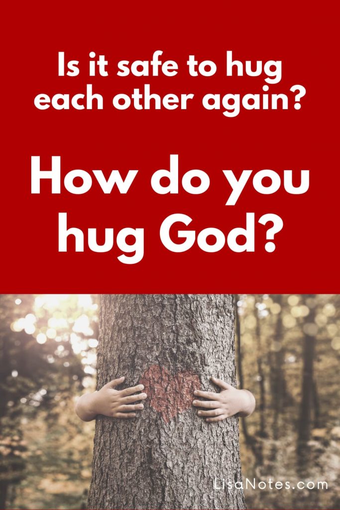 Can We Hug Again? How Do You Hug God?