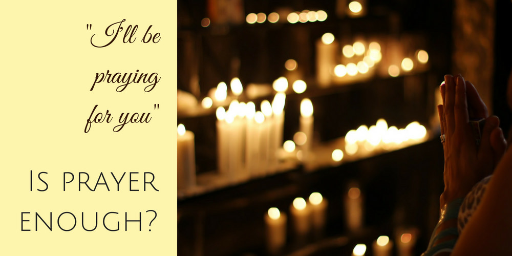 Is Prayer Enough?