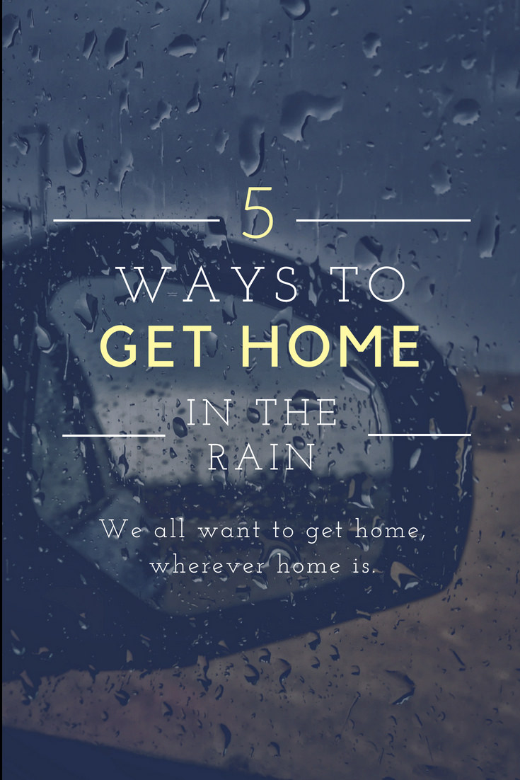 5 Ways to Get Home in the Rain