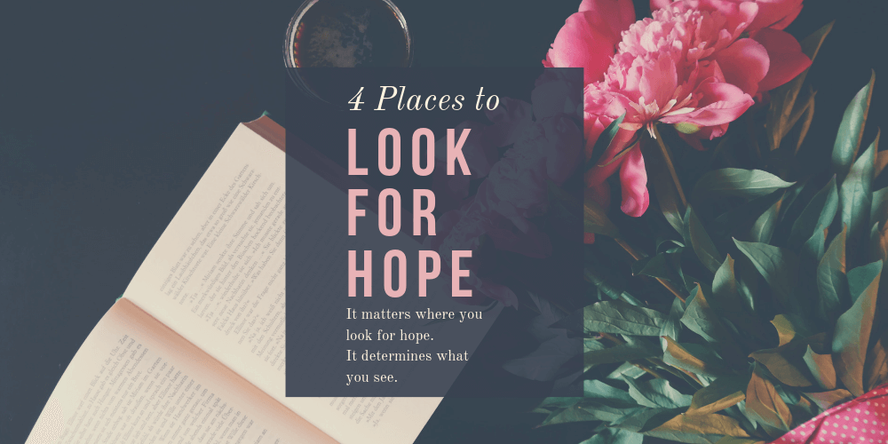 4 Places to Look for Hope