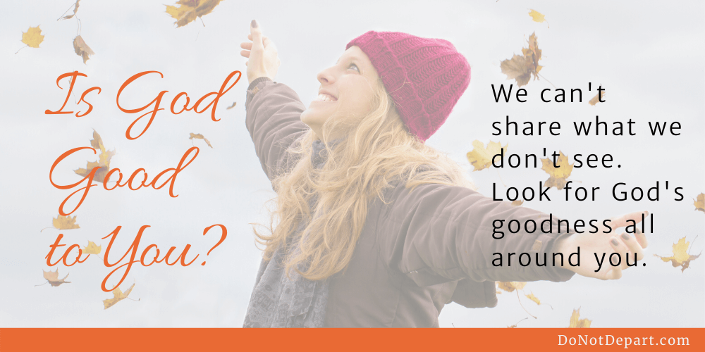 Is God Good? 3 Ways to Find God's Goodness