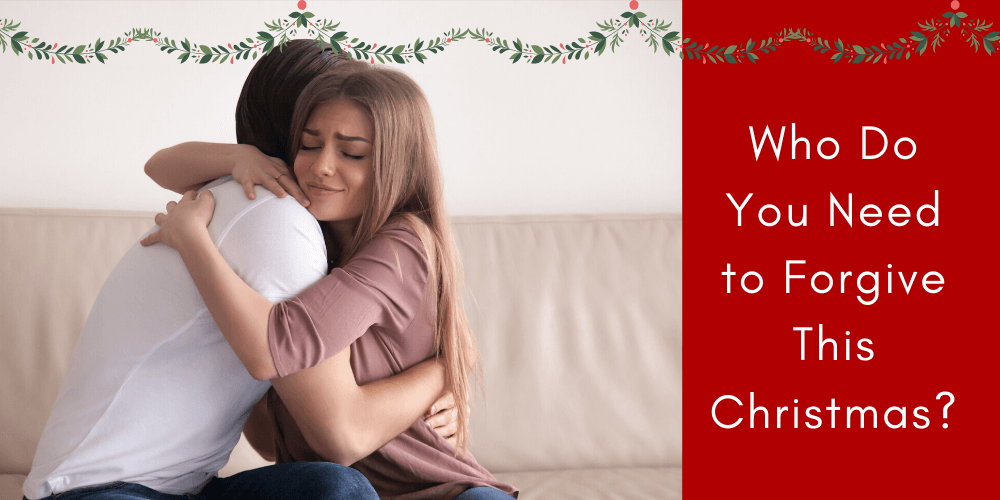 Who Do You Need to Forgive This Christmas?