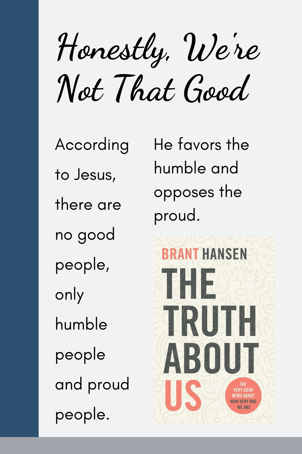 Honestly, We're Not Very Good People. Here's Why.