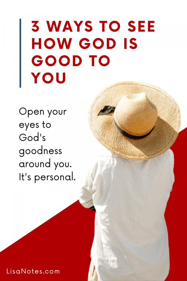 3 Ways to See How God Is Good to YOU