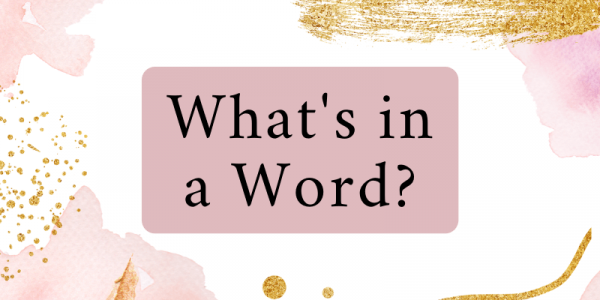 What's in a Word? Actually Quite a Lot