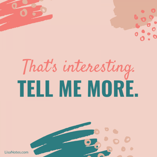 That’s Interesting. Tell Me More. {Mantra 4}
