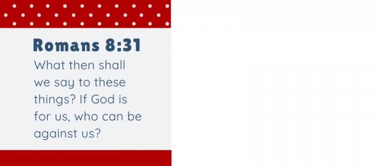 Romans 8:31 - Memory Verse for July 3-9, 2022