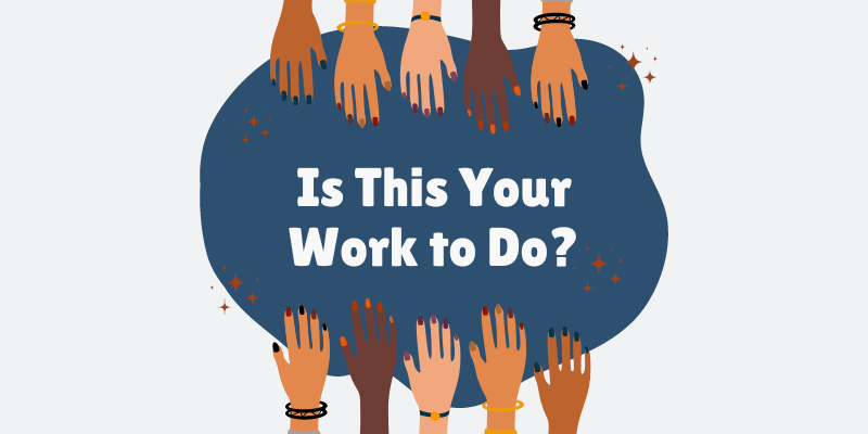 Is This Your Work to Do?