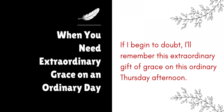When You Need Extraordinary Grace on an Ordinary Day