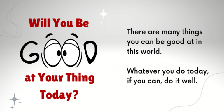 Will You Be Good at Your Thing Today?