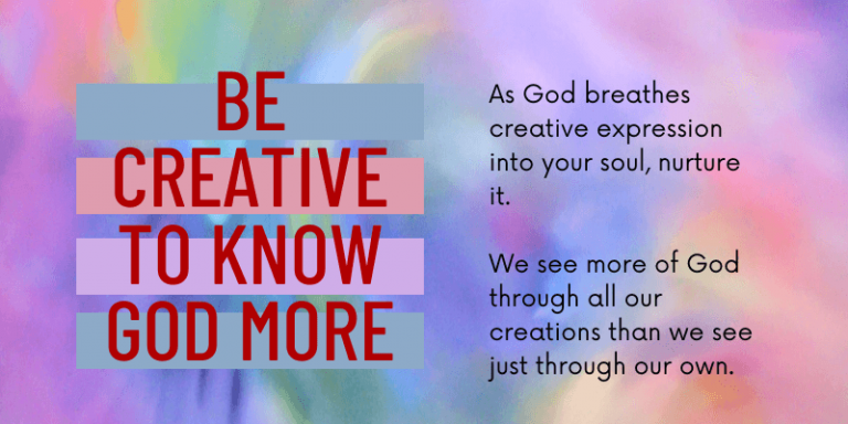 Be Creative to Know God More