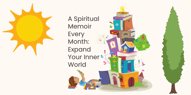 A Spiritual Memoir Every Month to Expand Your Inner World