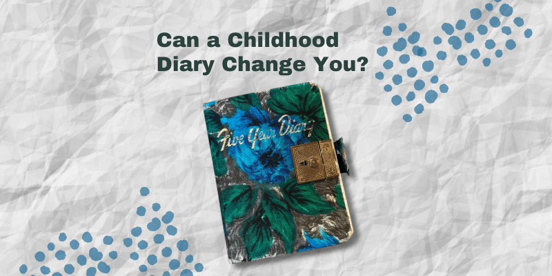 Open a Lifetime Gift: Can a Childhood Diary Change You?
