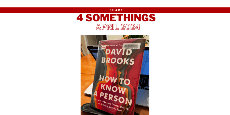 Share 4 Somethings in the "How to Know a Person" Edition—April 2024