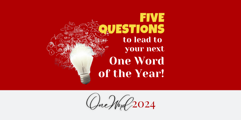5 Questions to Lead to Your Next One Word of the Year (Start Now!)