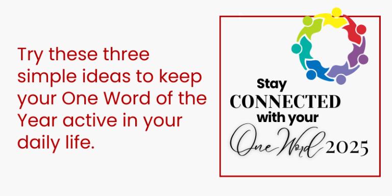 3 Helpful Ways to Stay Connected to Your One Word