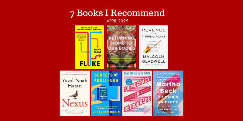 7 Books I Recommend - April 2025
