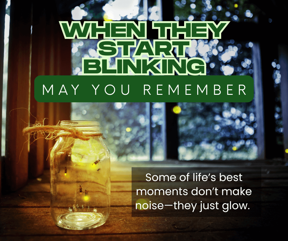 When They Start Blinking, May You Remember