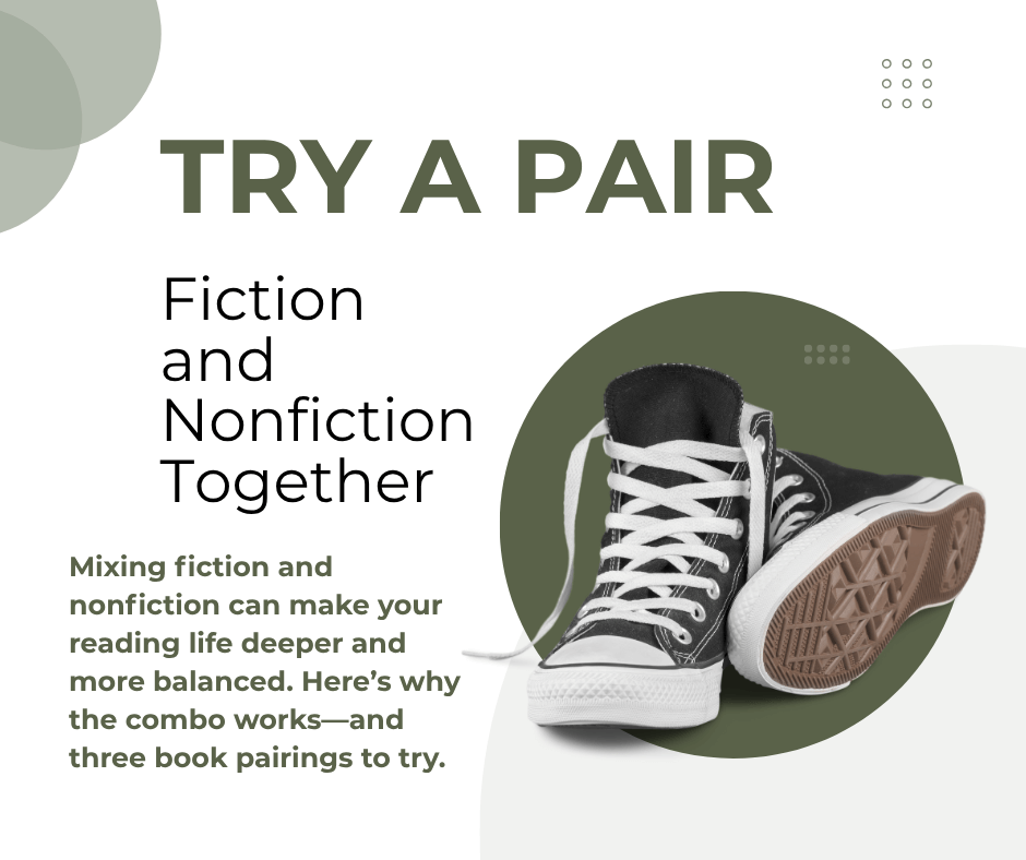 Double the Insight: Why It Works to Read Fiction and Nonfiction Together