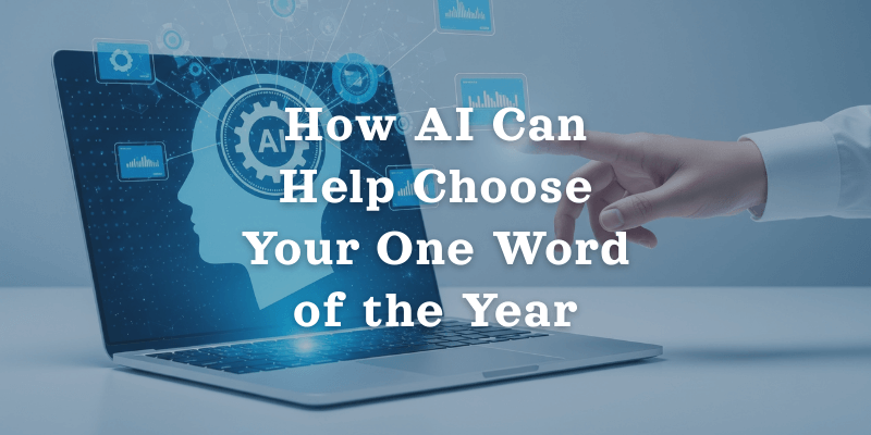 6 Easy Ways AI Can Help You Choose Your One Word of the Year for 2026